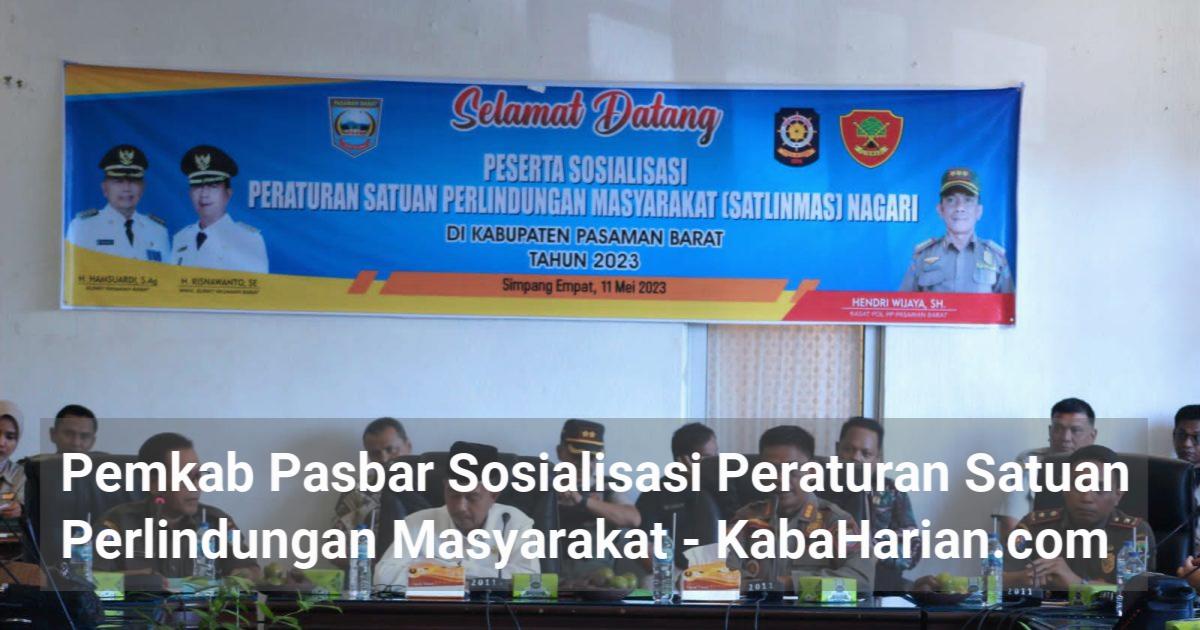 Pemkab Pasbar Sosialisasi Peraturan Satuan Perlindungan Masyarakat ...